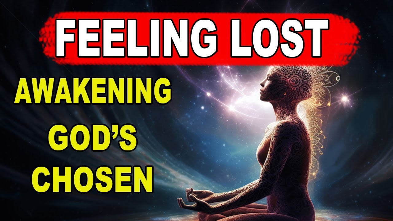 Why You Feel Lost: The Awakening of God’s Chosen Ones - YouTube