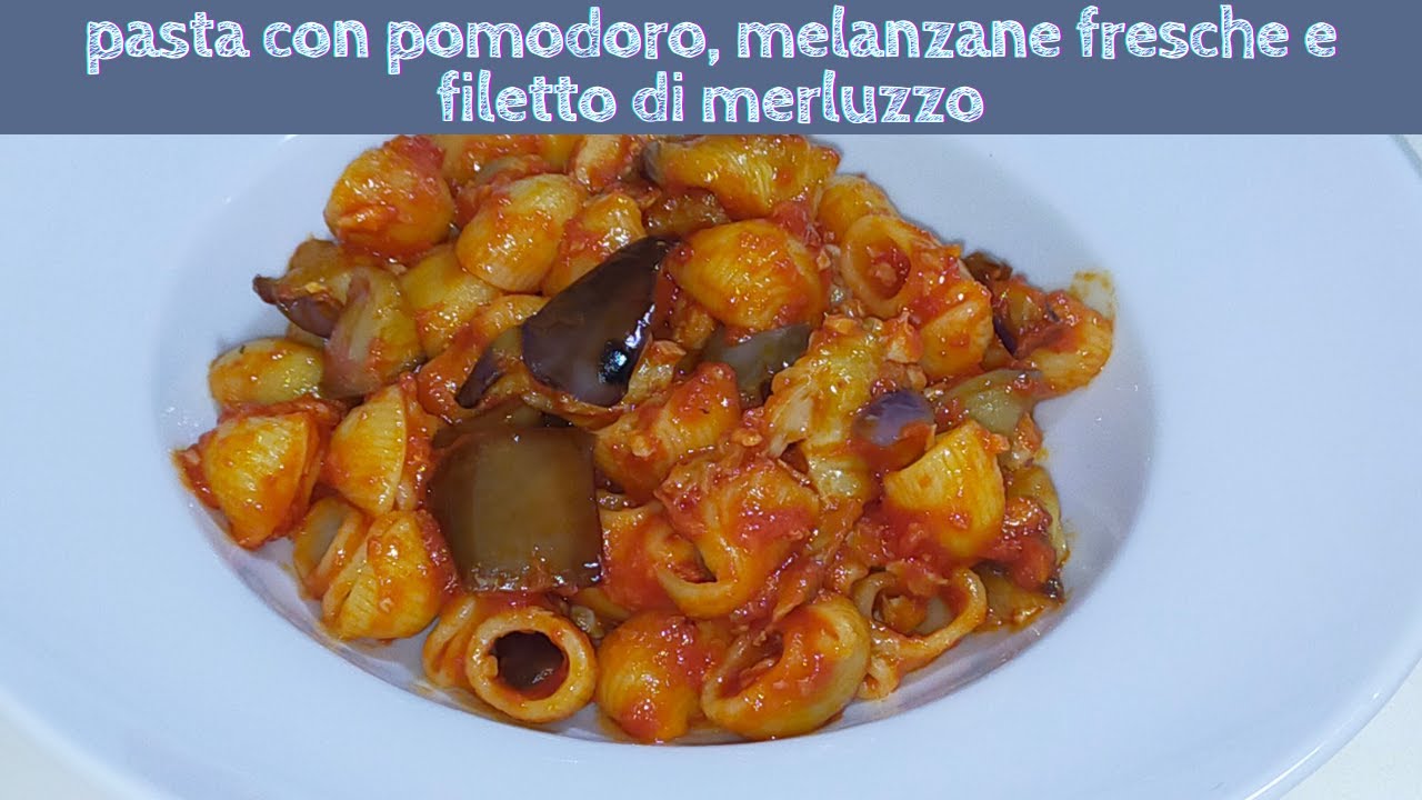 come fare la pasta con melanzane con il filetto di merluzzo fresco ...