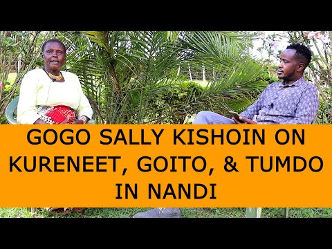 GOGO SALLY KABON TEACHINGS ON GOITO, TUUMDO, CHILD NAMING, AND NANDI CULTURE