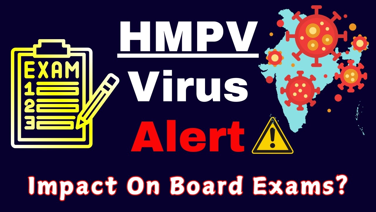 Will HMPV Virus Ruin Students' Exam Preparation? HMPV Virus Advisory ...