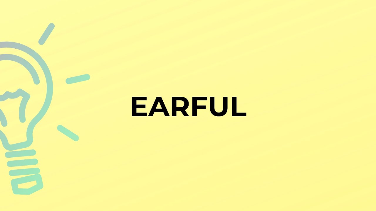What is the meaning of the word EARFUL? - YouTube