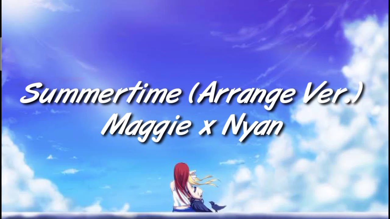 Summertime (Arrange Ver.) By : Maggie x Nyan - YouTube