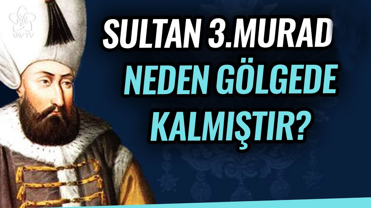 Sultan III. Murat Neden Günah Keçisi Haline Getirildi? | Doğu'dan Batı ...