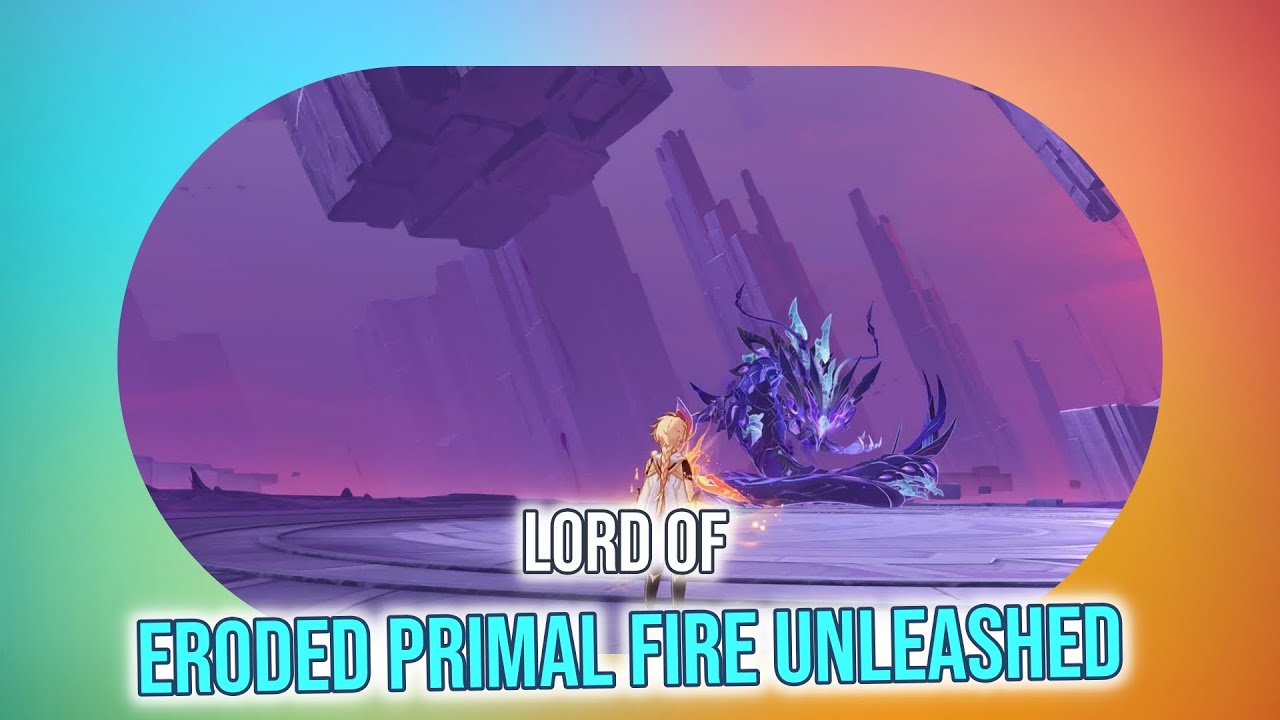 Unlocking Lord of Eroded Primal Fire: Genshin Impact Weekly Boss Guide ...