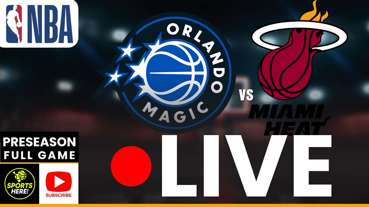 LIVE: Orlando Magic x Miami Heat NBA REAL-TIME | Preseason - YouTube