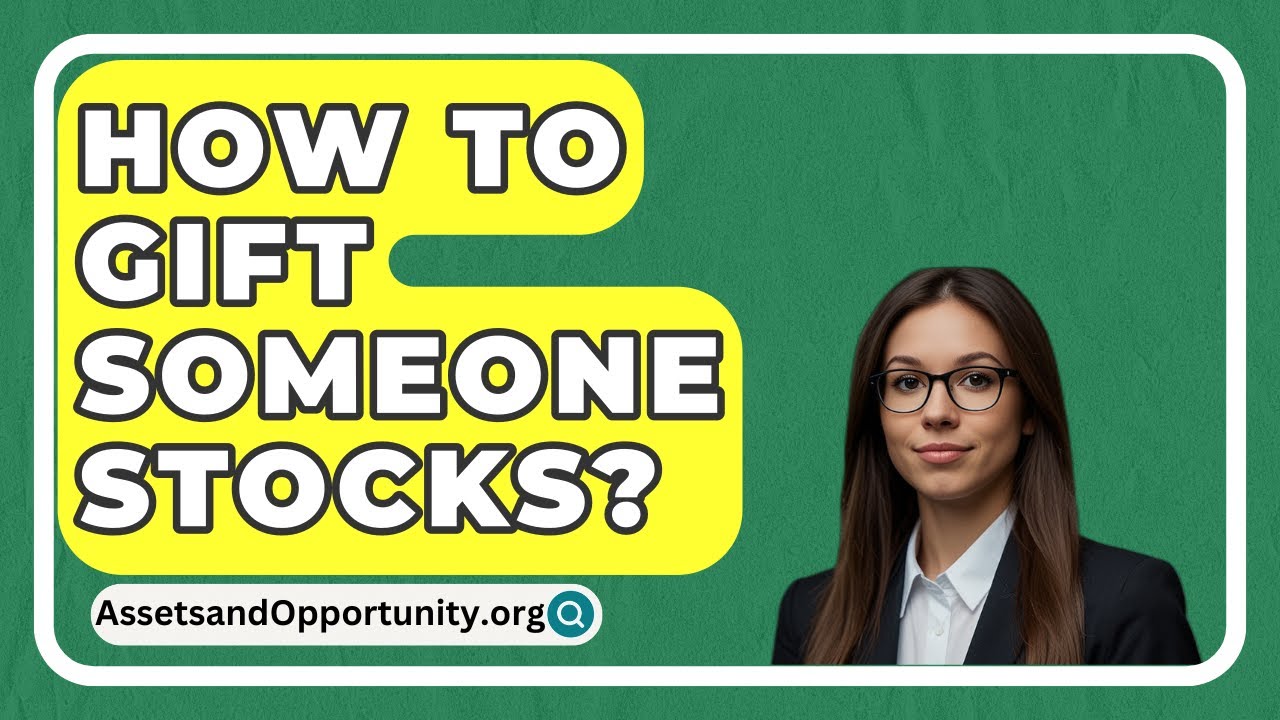 How To Gift Someone Stocks? - AssetsandOpportunity.org - YouTube