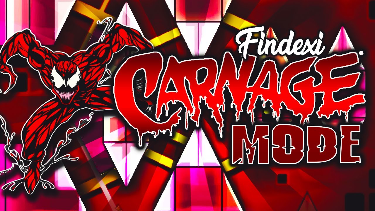 "CARNAGE MODE" 100% [EXTREME DEMON] By Findexi & More - Geometry Dash 2 ...