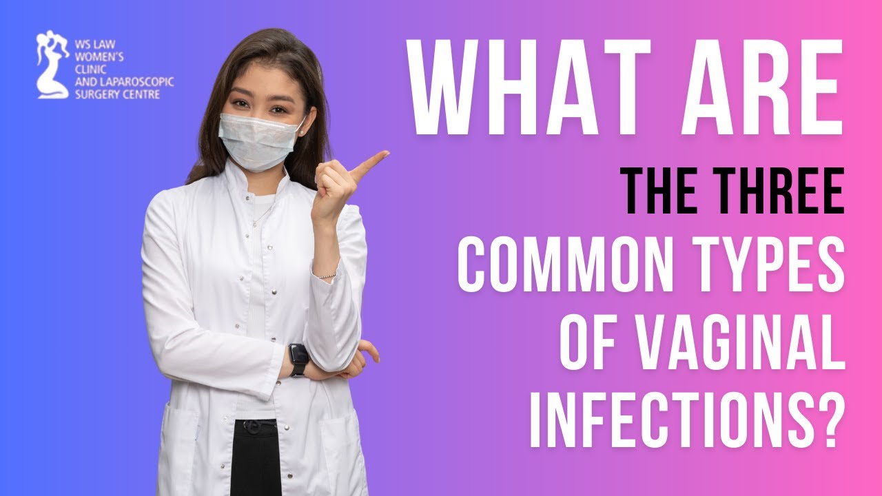 What Are The Three Common Types of Vaginal Infections - YouTube