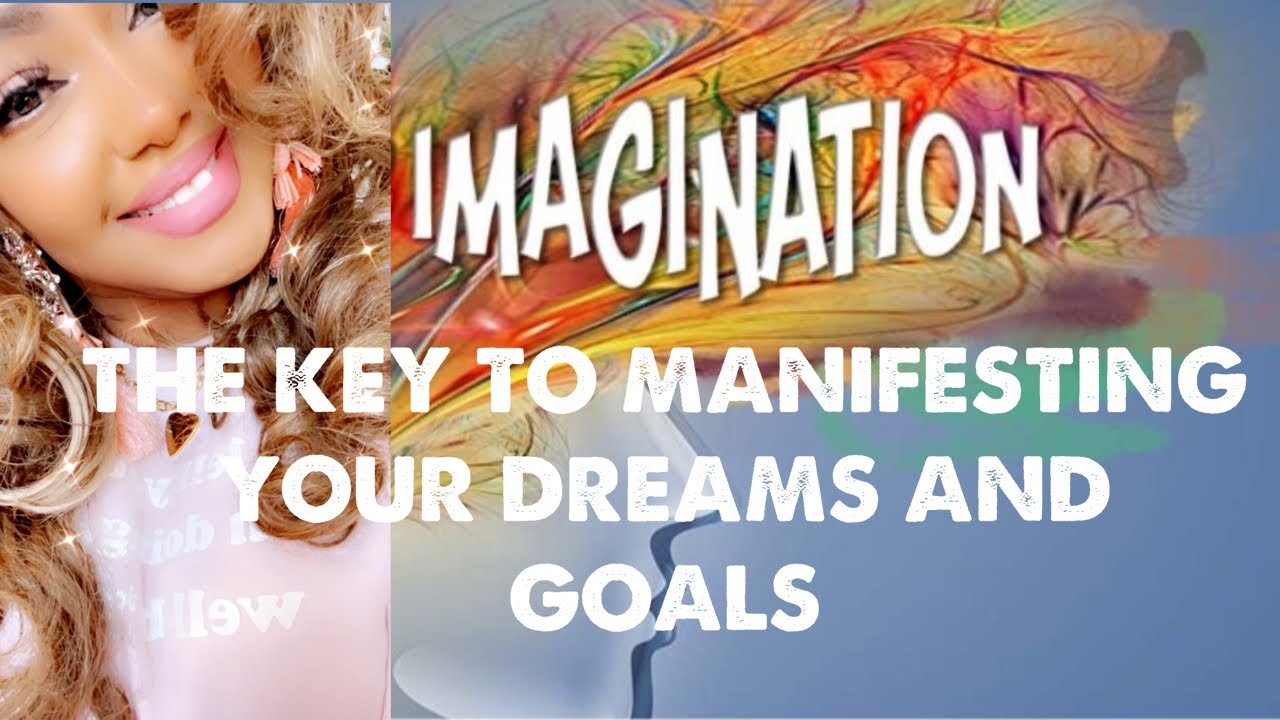 Imagination CHALLENGE | The key TO MANIFESTING YOUR DREAMS AND GOALS ...
