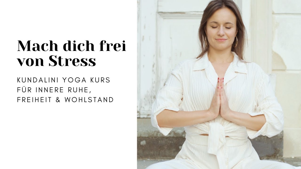 Mach dich frei von Stress! 🌸 Kundalini Yoga für Ruhe, Freiheit ...