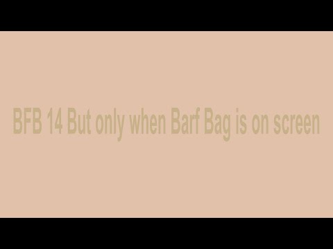 BFB 14 But only when Barf Bag is on screen - YouTube
