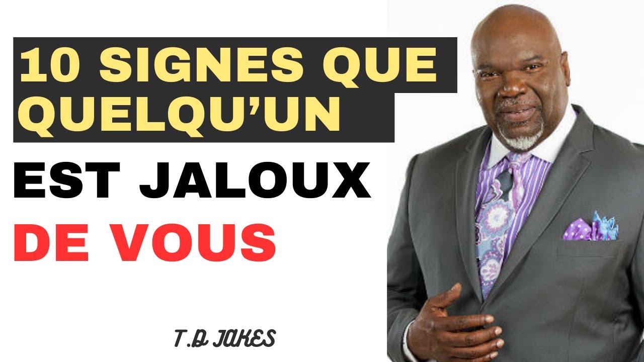 10 signes qui montrent que quelqu’un est jaloux de vous - T.D JAKES ...