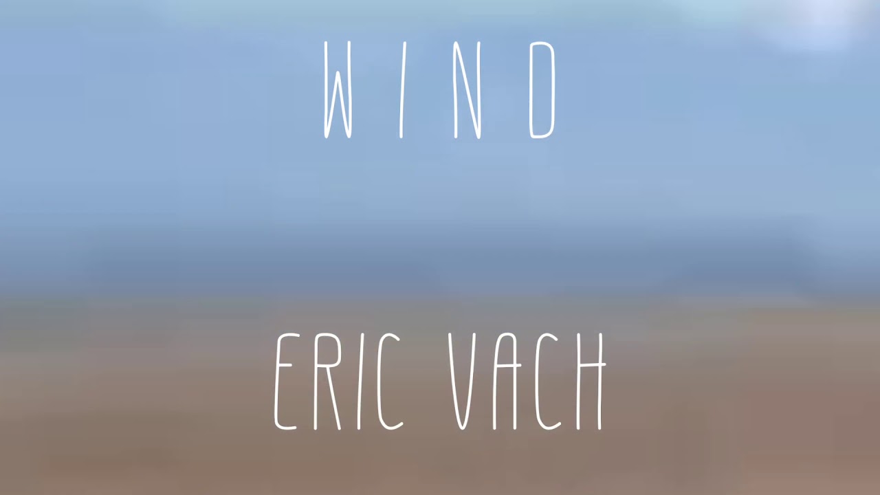 ERIC VACH - WIND - YouTube