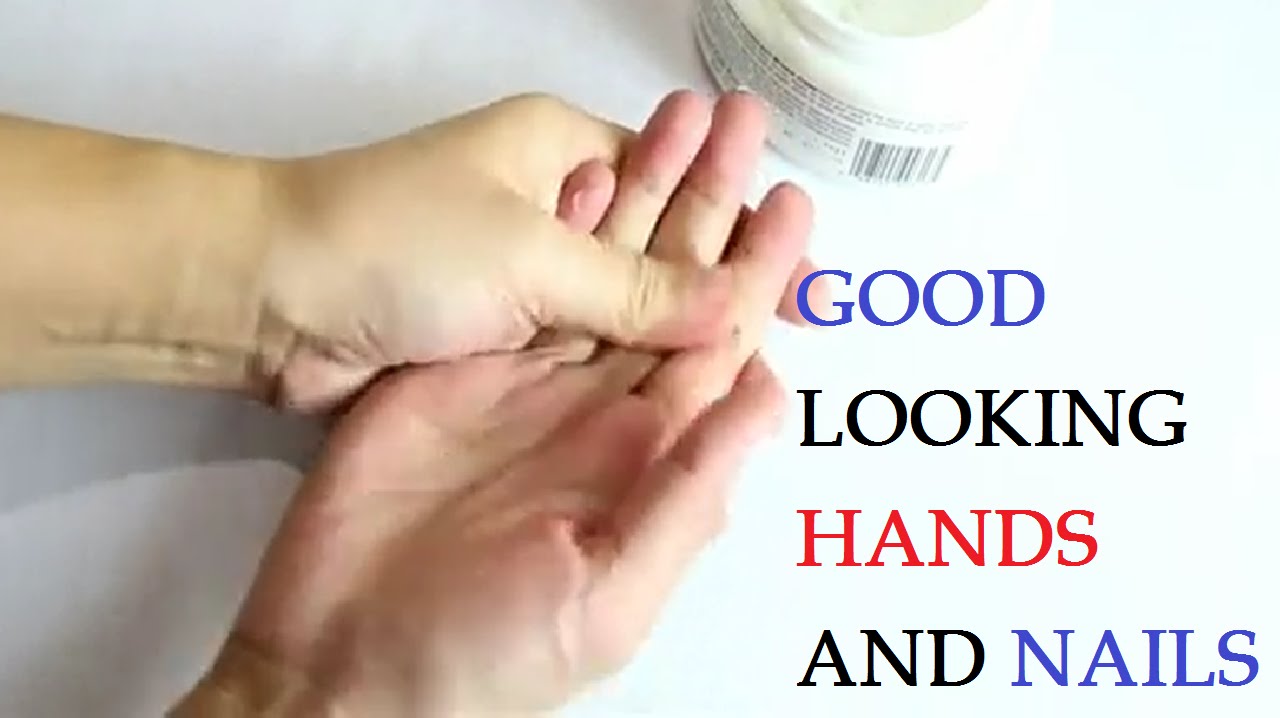 How to Get Healthy, Clean and Good Looking Hands and Nails - YouTube