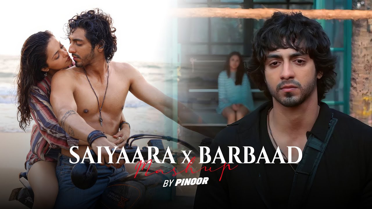 Saiyaara X Barbaad Mashup - PINOOR | Faheem Abdullah | Jubin Nautiyal ...