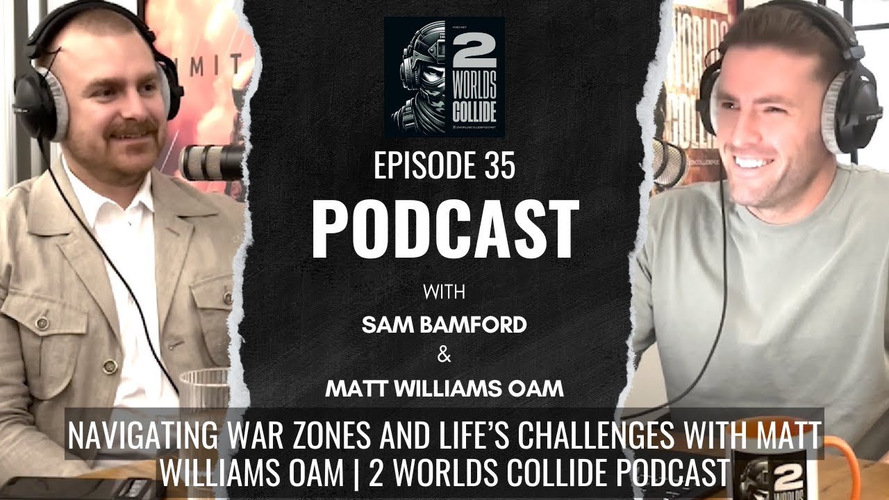 Navigating War Zones and Life’s Challenges with Matt Williams OAM - YouTube