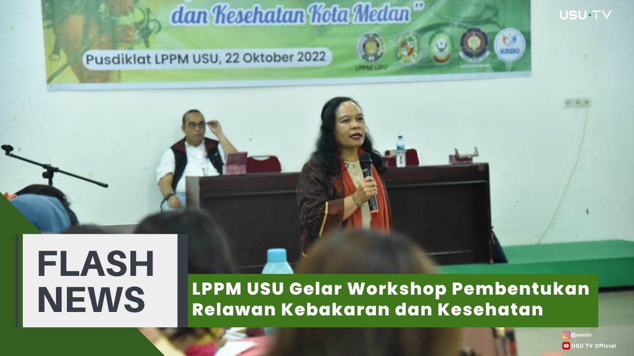 LPPM USU Gelar Workshop Pembentukan Relawan Kebakaran dan Kesehatan ...
