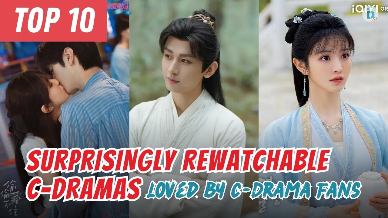 Top 10 Surprisingly Rewatchable Chinese Dramas Loved by C-Drama Fans ...