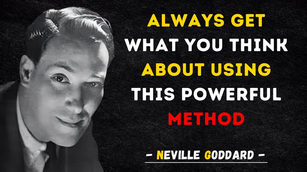 Neville Goddard: Always Get What You Think About Using This Powerful ...