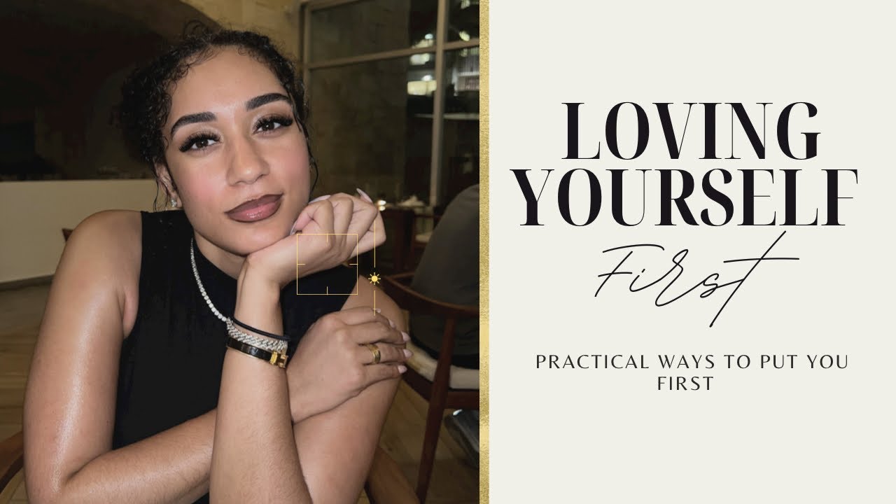 Practical ways to love yourself first + showing others how to love you ...