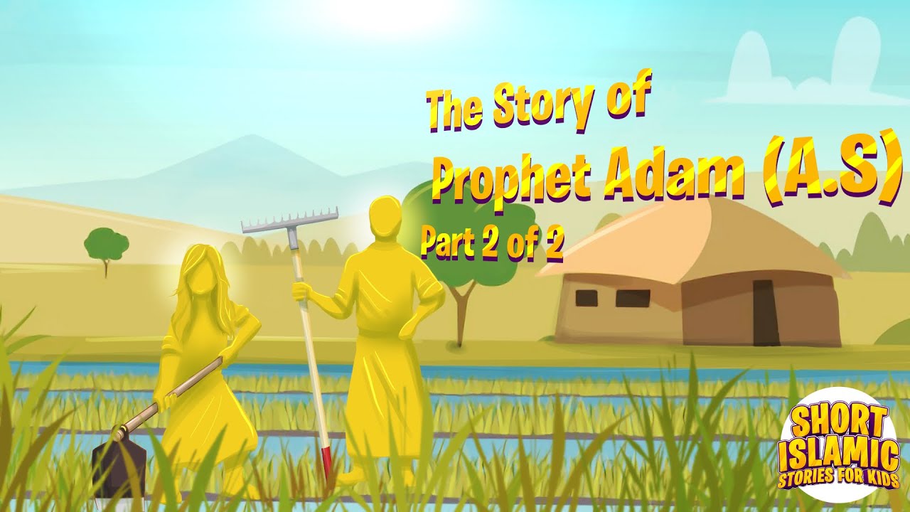 The Story of Prophet Adam (A.S) Part 2 of 2 | English Islam Stories For ...
