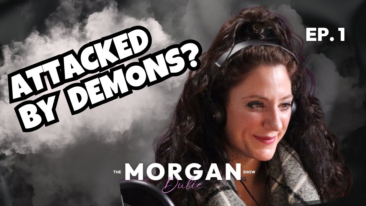 My Demonic Oppression | The Morgan Dubie Show - YouTube