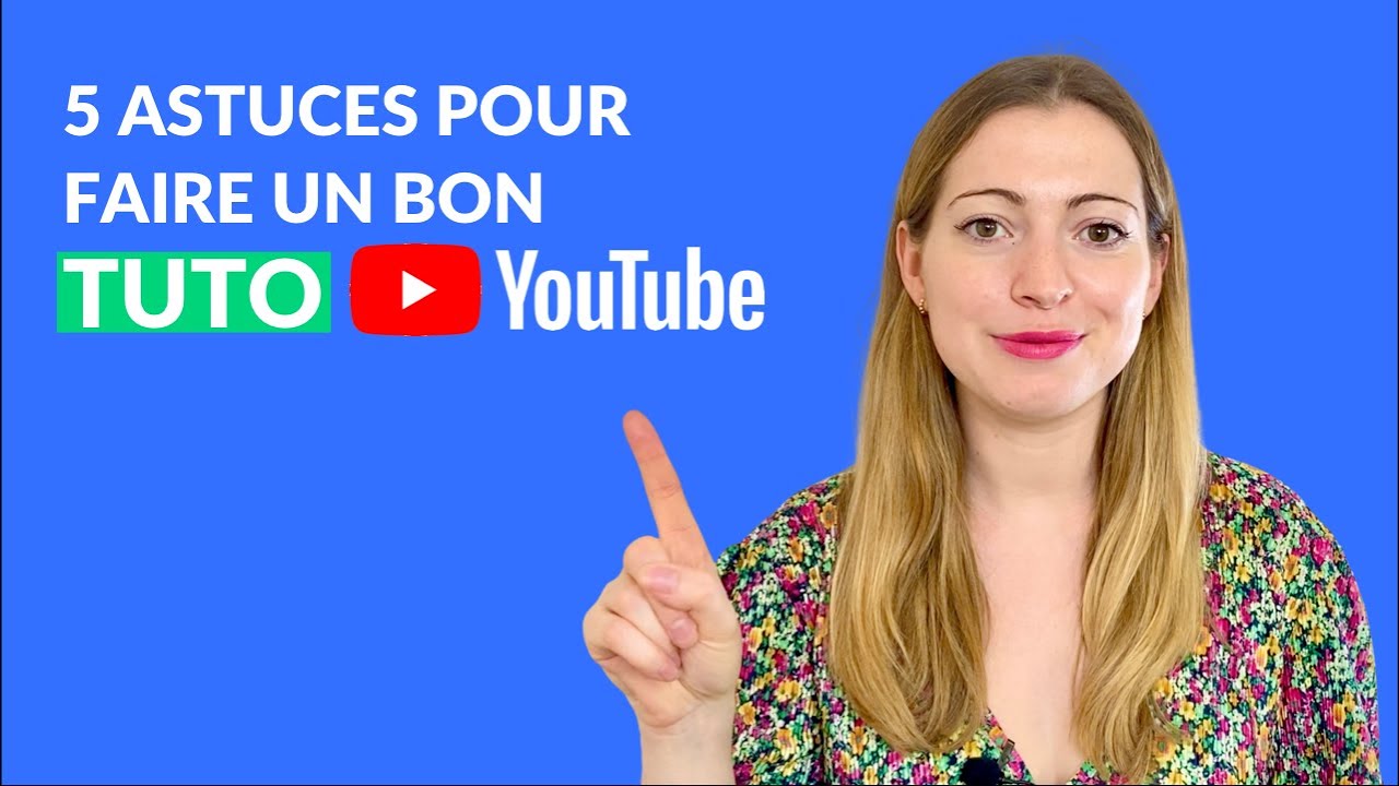 📽 5 astuces pour faire un bon tuto YouTube ! - YouTube