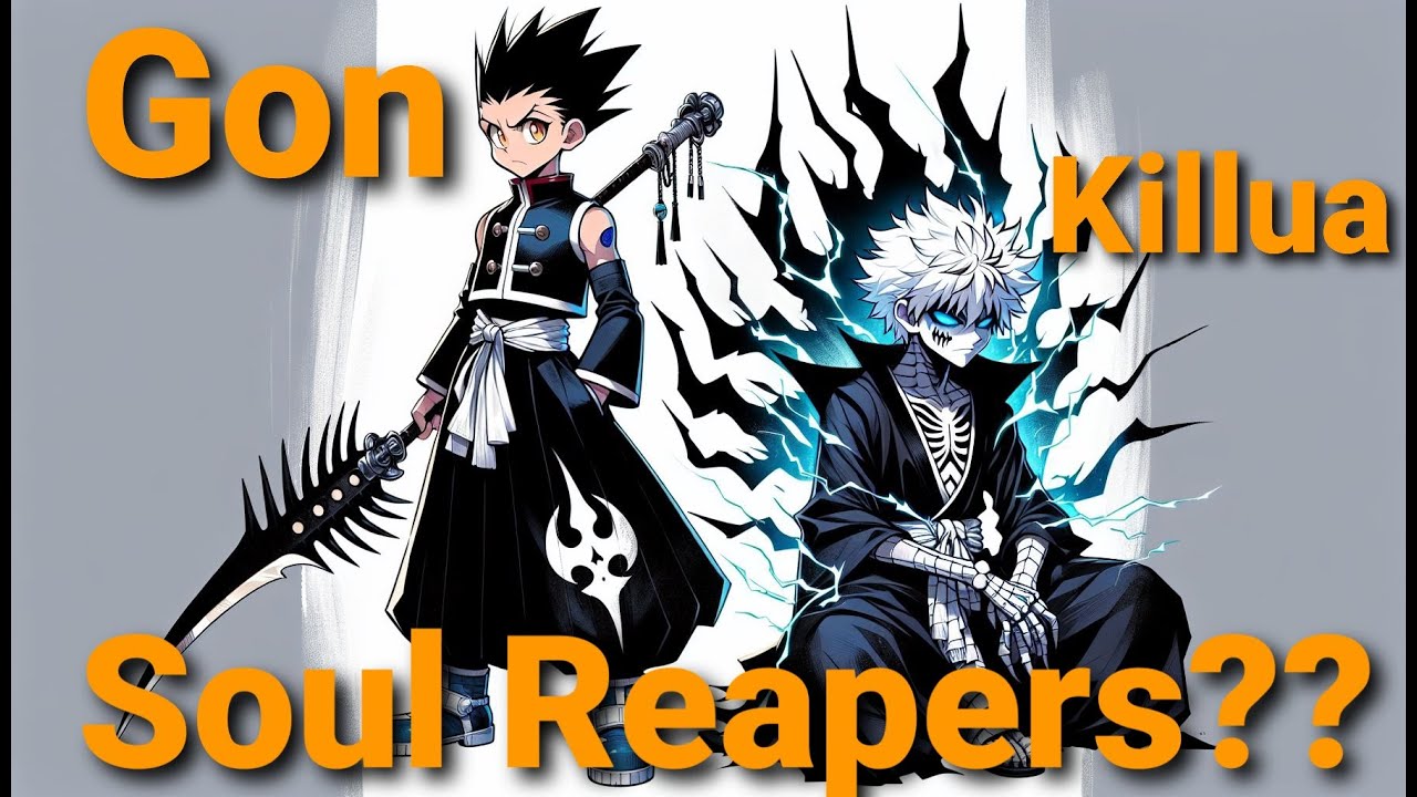 What If Gon & Killua Became Soul Reapers - YouTube