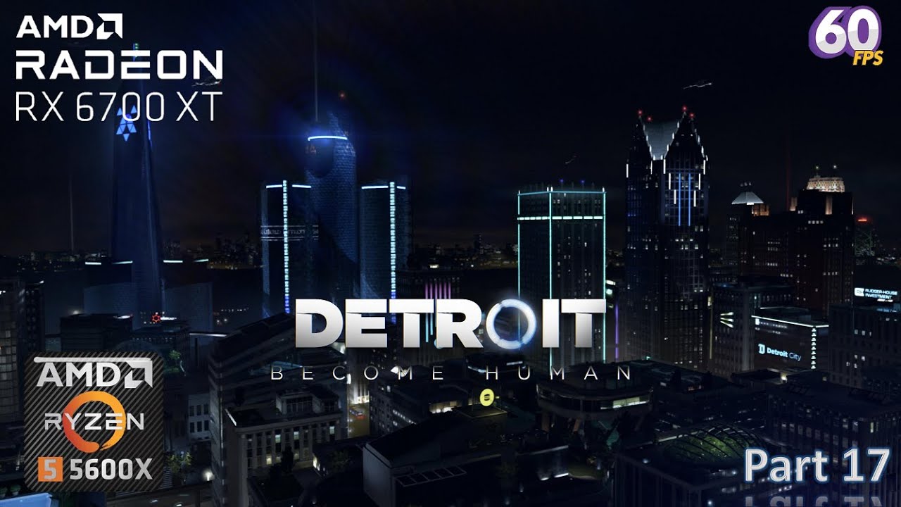 Detroid Become Human PC RX 6700 XT Ryzen 5 5600X Walkthrough - Spare ...