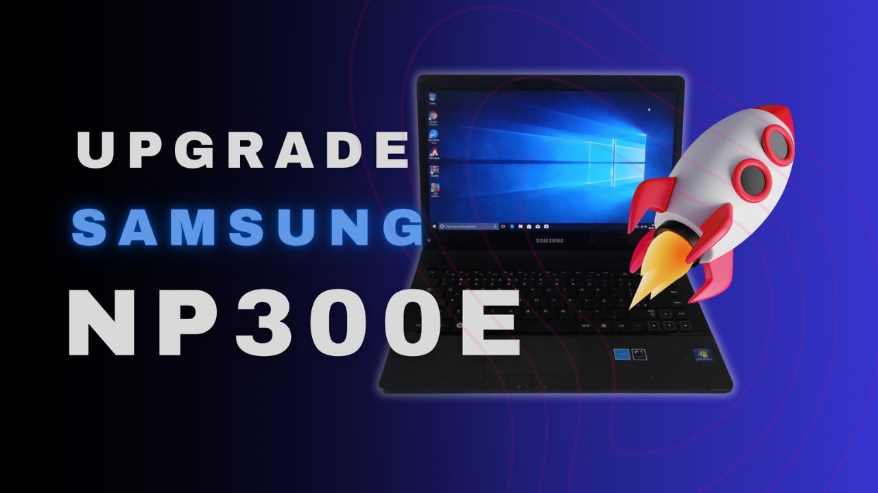 Upgrades Notebook Samsung NP300E4A BD34R 💻🚀 - YouTube
