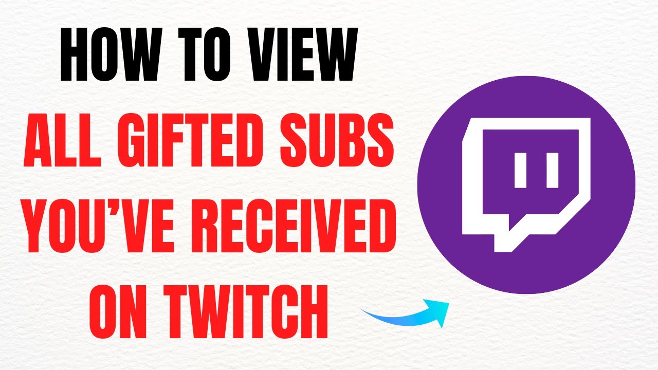 How to View All Gifted Subs You’ve Received on Twitch – Full Guide ...