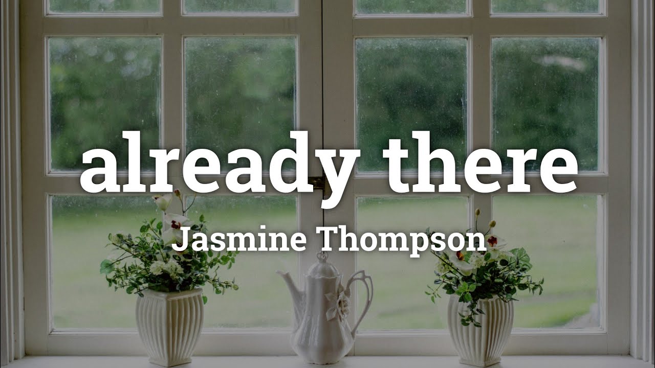 Jasmine Thompson - already there (Lyrics) - YouTube
