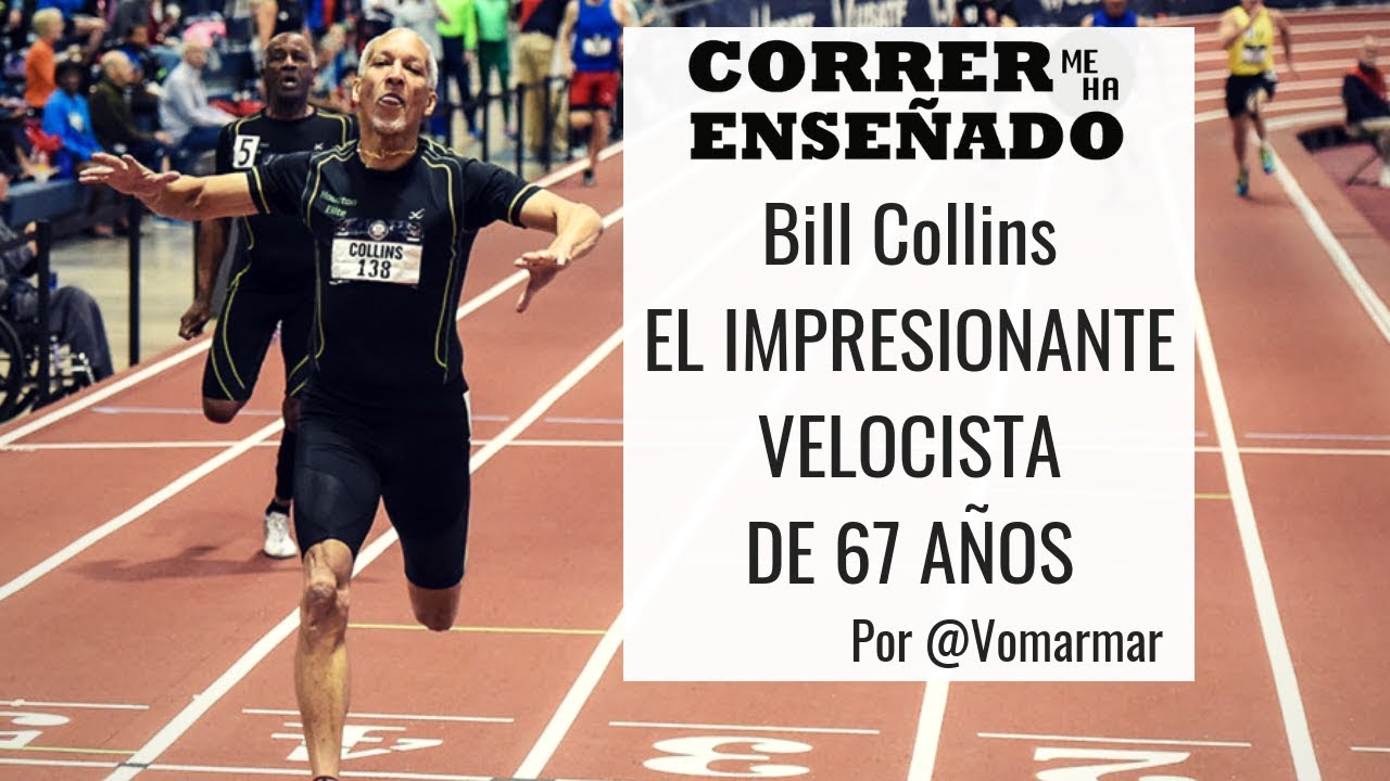 *EL IMPRESIONANTE VELOCISTA DE 67 AÑOS**BILL COLLINS* - YouTube