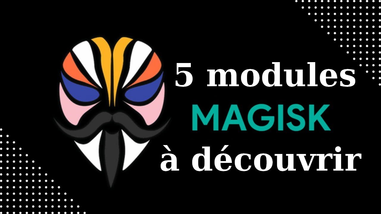 5 modules magisk à découvrir - YouTube