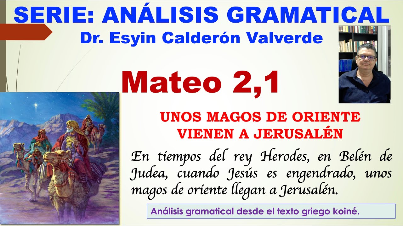 ANÁLISIS GRAMATICAL DE MATEO 2,1 (Mt 2,1) UNOS MAGOS LLEGAN A ADORAR A ...