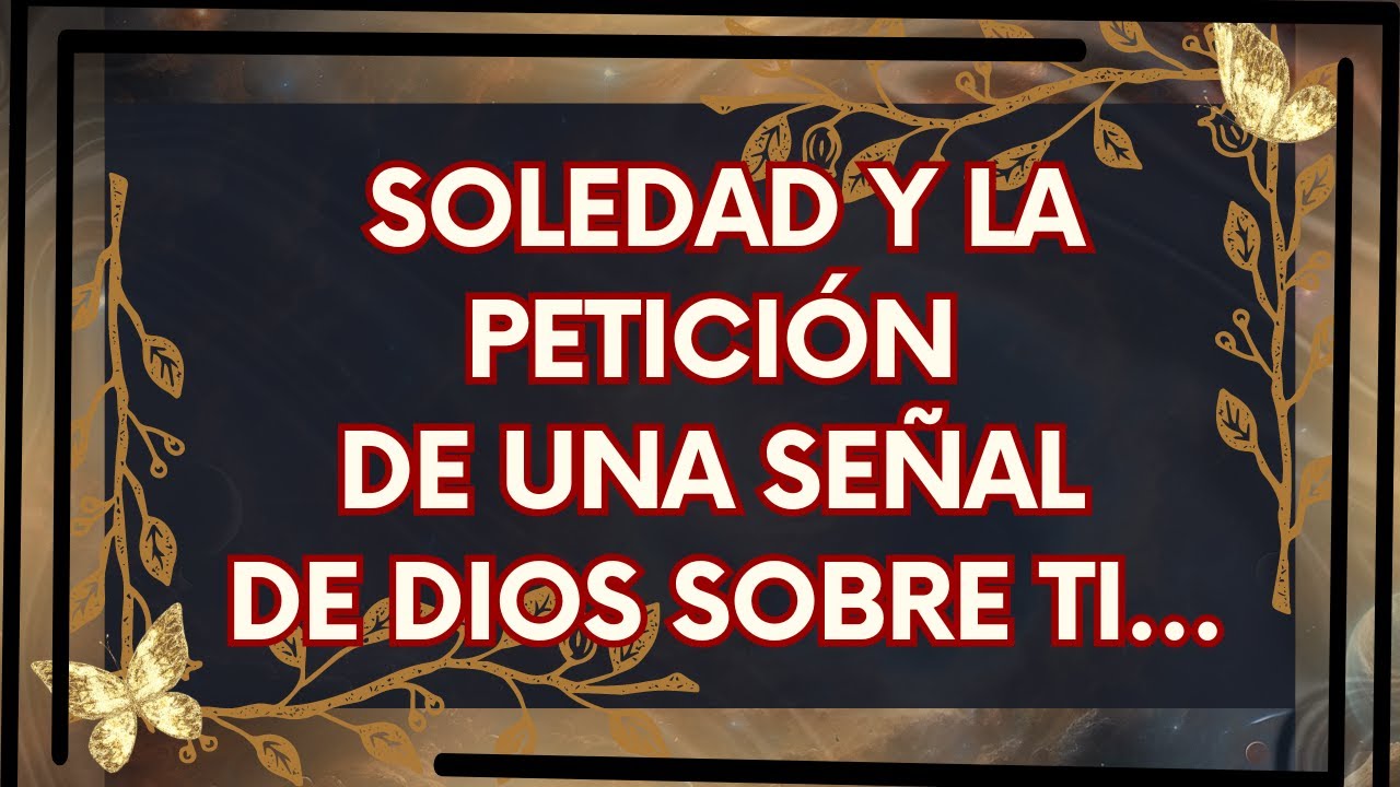 Mensajes del Universo: Soledad y la petición de una señal de Dios sobre ...