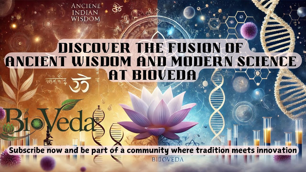 BioVeda Fusion of Ancient Wisdom and Modern Science | Stay curious ...