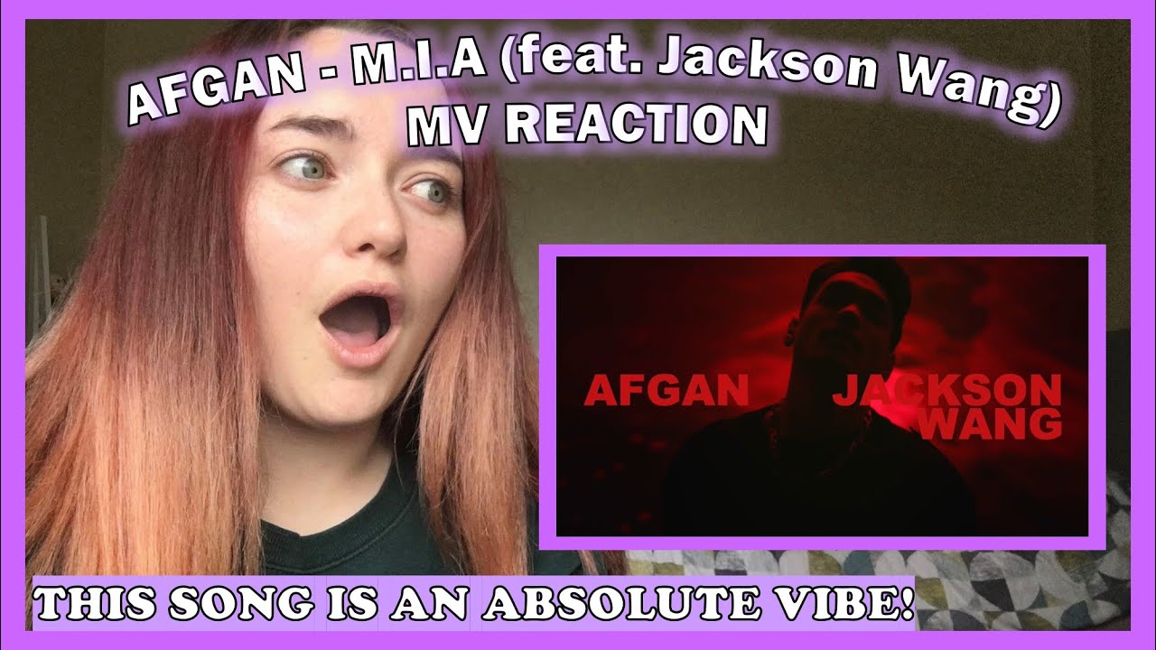 AFGAN - M.I.A (FEAT. JACKSON WANG ) official MV [ REACTION] *OMG* - YouTube