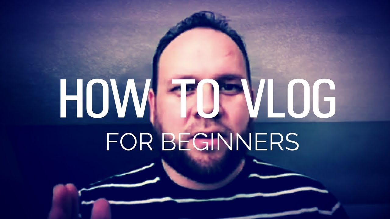 How To Vlog for Beginners - YouTube