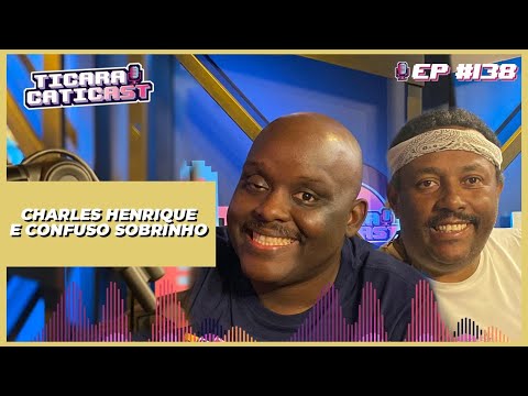 CONFUSO SOBRINHO E CHARLES HENRIQUE - TICARACATICAST | EP 138 - YouTube