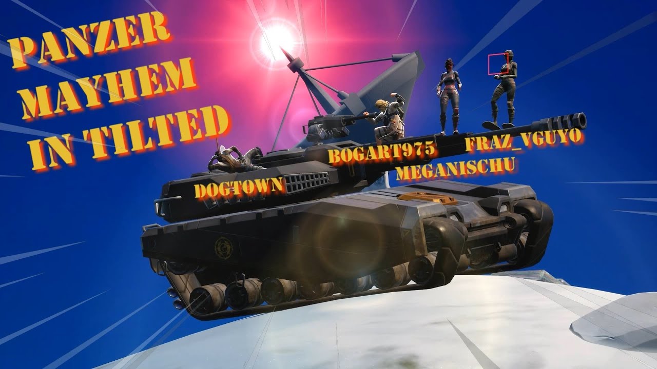 Fortnite *PANZER MAYHEM IN TILTED LS8* feat. Bogart975, Meganischu ...