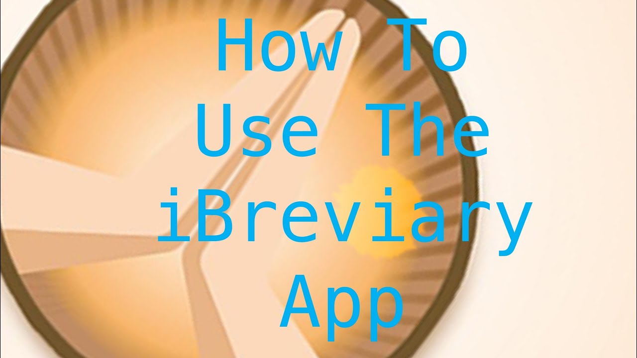 How To Use The iBreviary App (Revised Addition) - YouTube