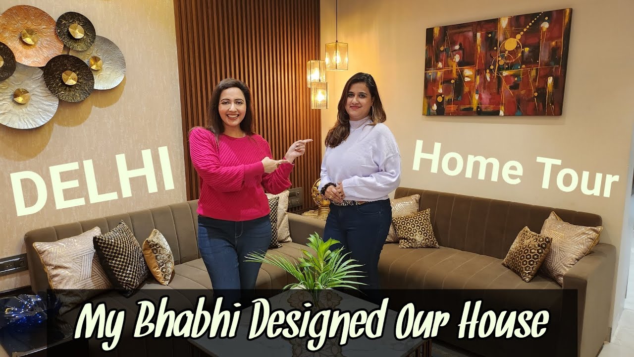 My Bhabhi converted our simple 2BHK into a Luxurious house | Delhi Home ...