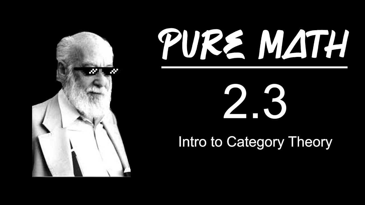 Pure Math 2 3 Intro To Category Theory YouTube pure-math-2-3-intro-to-category-theory-youtube