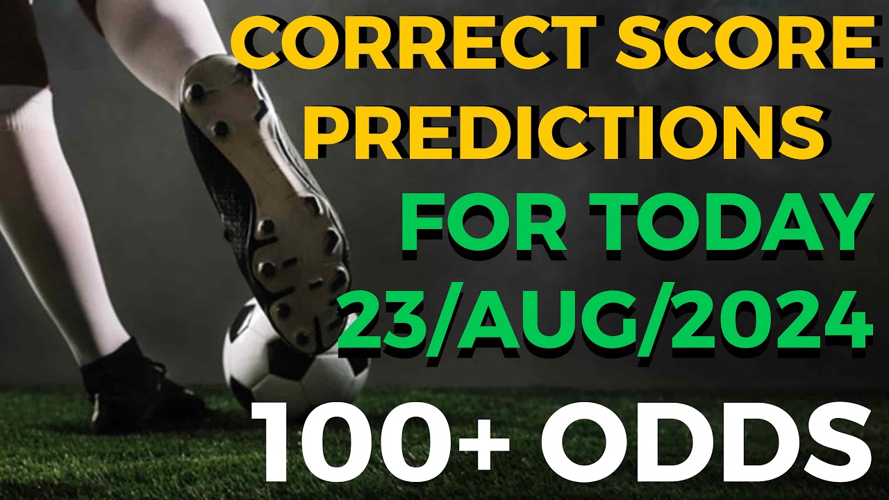 CORRECT SCORE PREDICTIONS TODAY: |23/08/2024| FOOTBALL PREDICTIONS ...