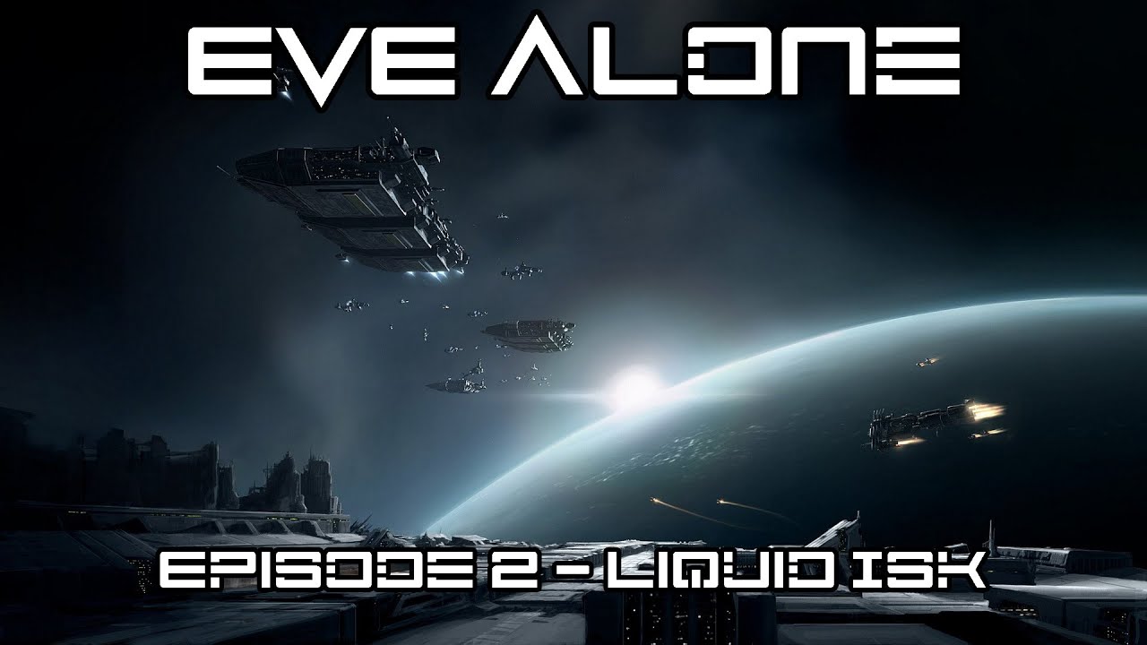 Eve Alone Episode 2 - Liquid Isk - YouTube