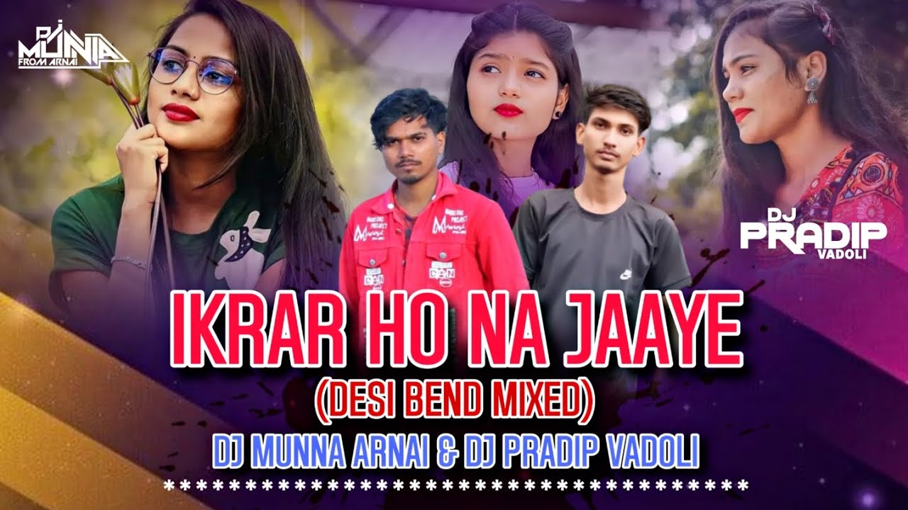 Ikrar Ho Na Jaaye Desi Bend Mixed Dj Munna From Arnai And Dj Pradip 2938