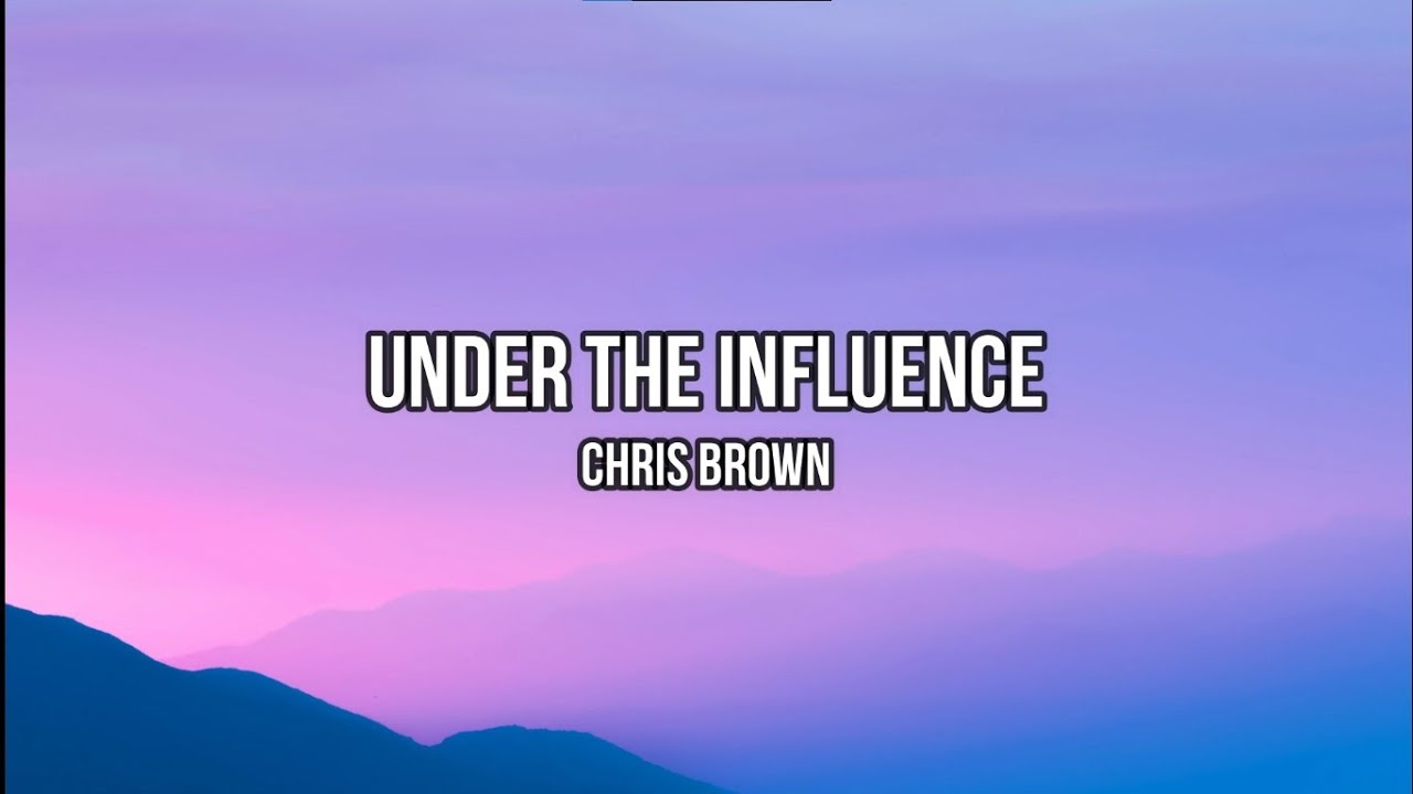 Under The Influence || Chris Brown || Lyrics Video - YouTube Music