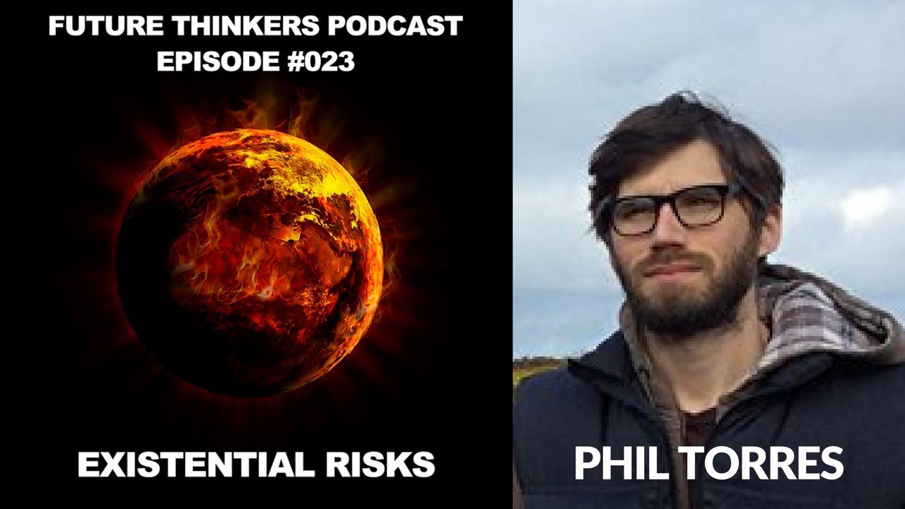 23: Phil Torres - The Biggest Existential Risks - YouTube