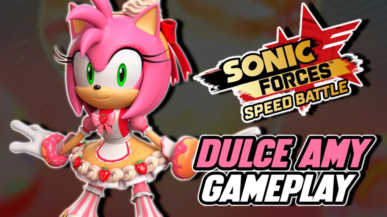 DULCE AMY GAMEPLAY - Sonic Forces: Speed Battle - YouTube